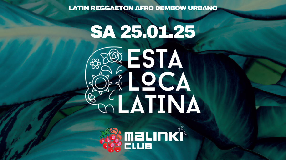 Tickets für Esta Loca Latina - Malinki Club am 25.01.2025 @ Malinki ...